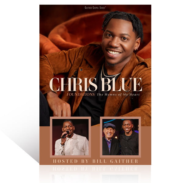 Chris Blue: Foundations - The Hymns Of My Heart DVD – Gaither Online Store