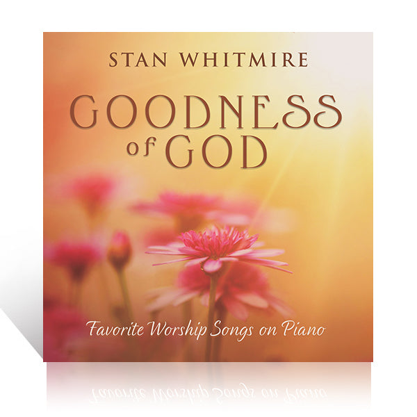 Stan Whitmire: Goodness Of God CD – Gaither Online Store