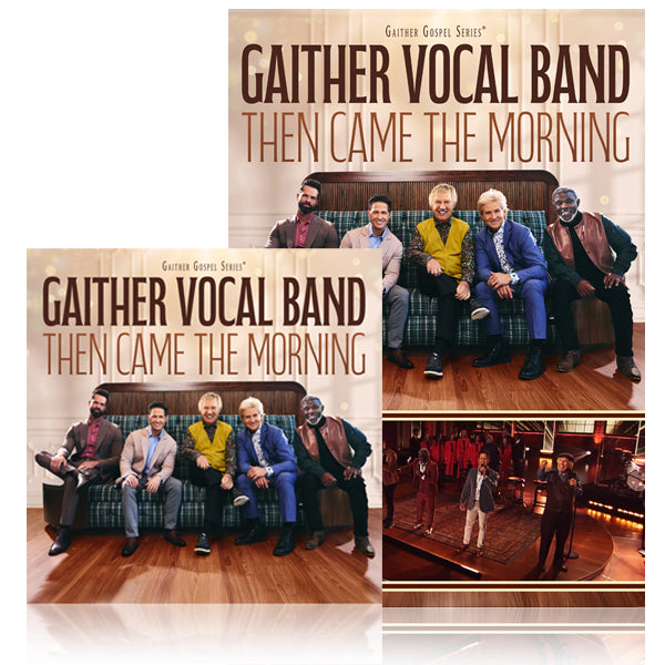 Gaither Vocal Band: Then Came The Morning DVD & CD – Gaither Online Store