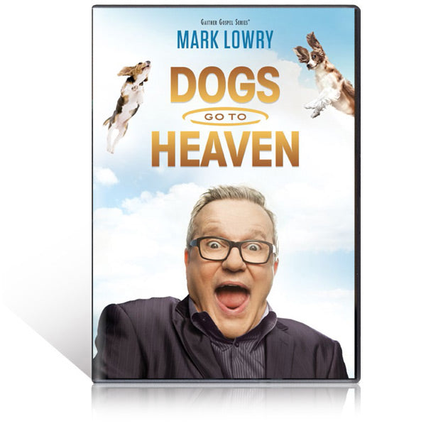 Mark Lowry: Dogs Go To Heaven DVD – Gaither Online Store